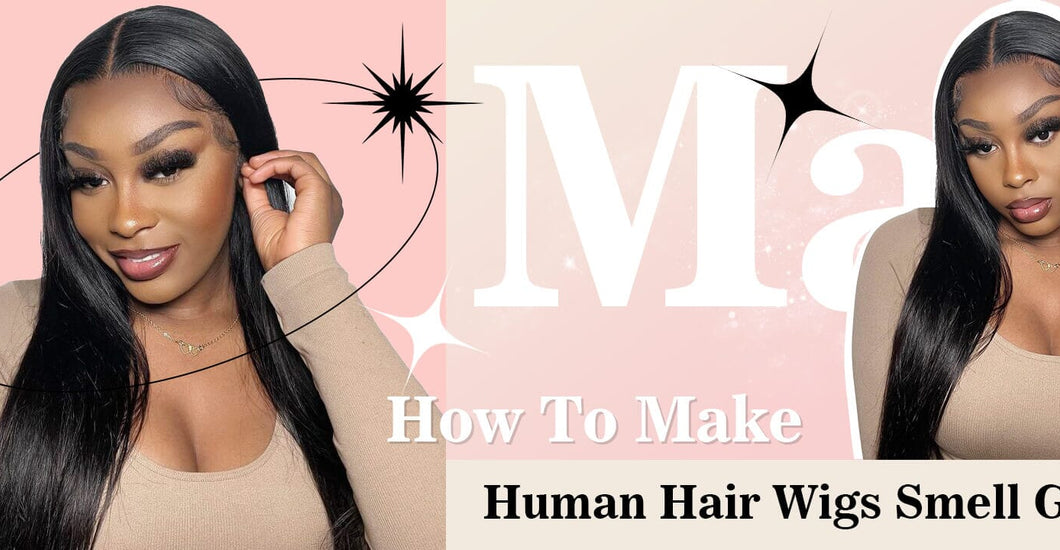 How To Make Human Hair Wigs Smell Good? – AliGrace